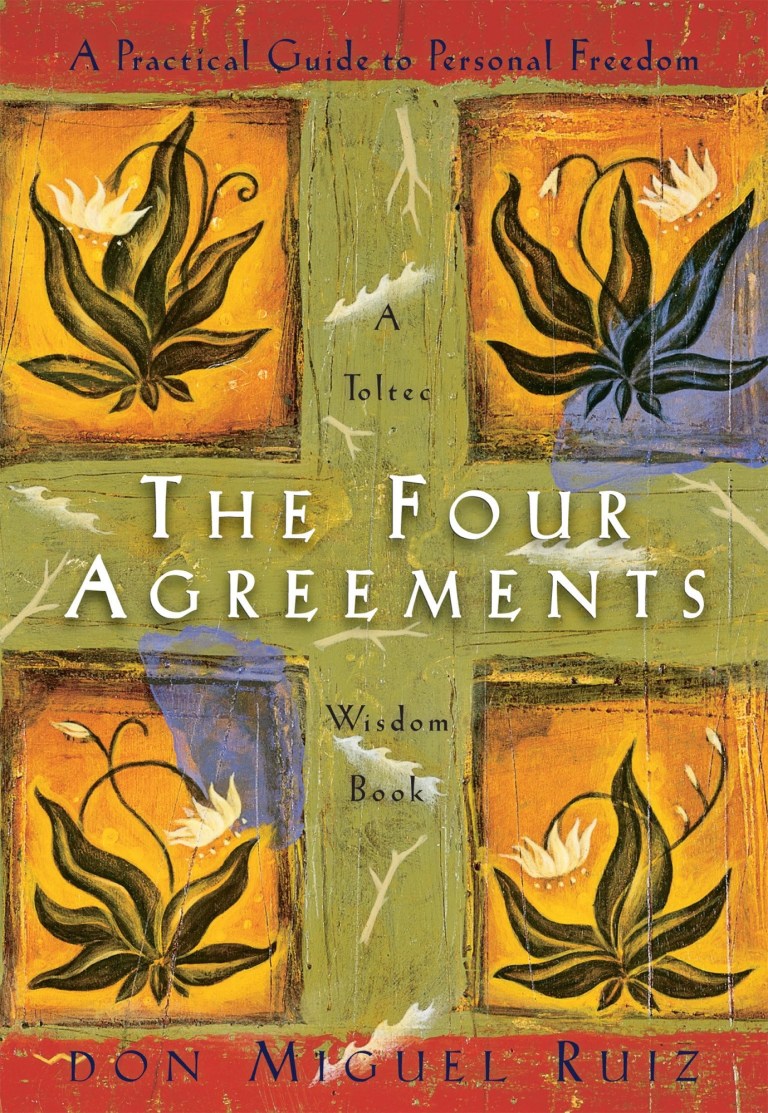 The Four Agreements by Don Miguel Ruiz – A Simple Yet Powerful Code for ...